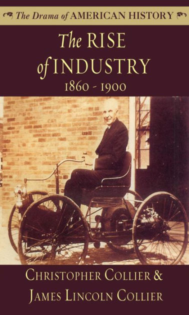 The Rise of Industry by Christopher Collier, James Lincoln Collier ...