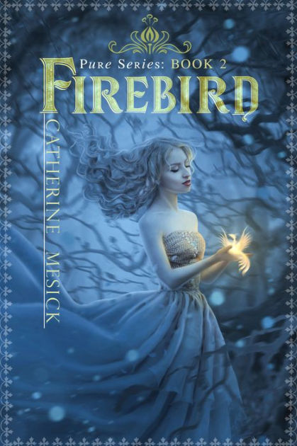 Firebird (Book 2, Pure Series) by Catherine Mesick, Paperback | Barnes ...