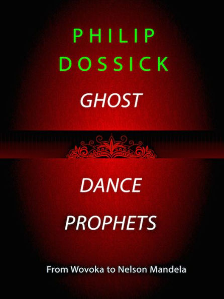 Philip Dossick Ghost Dance Prophets by Philip Dossick | eBook | Barnes ...