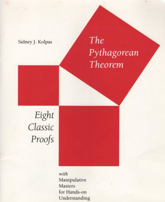 The Pythagorean Theorem: Eight Classic Proofs by Sidney Kolpas | NOOK ...