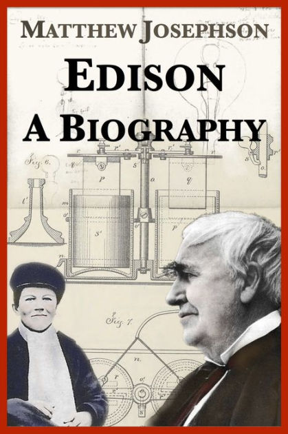 Edison: A Biography by Matthew Josephson | eBook | Barnes & Noble®