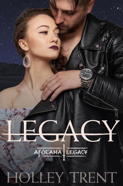 Legacy by Holley Trent | eBook | Barnes & Noble®