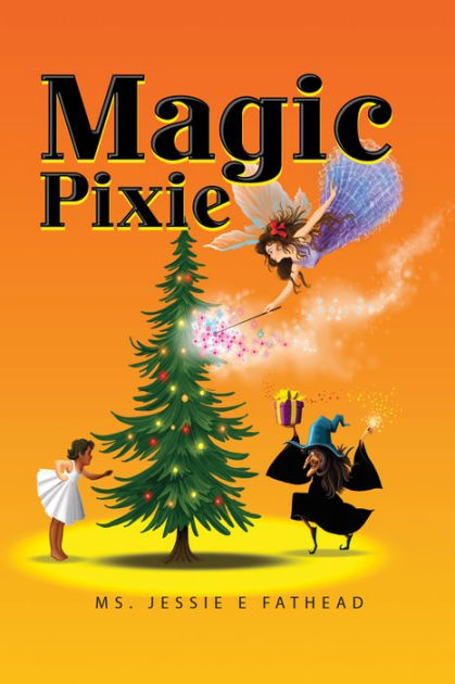 Magic Pixie Dust by Jessie Fathead, Paperback | Barnes & Noble®