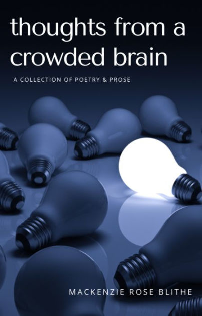 Thoughts from a Crowded Brain: A Collection of Poetry & Prose by ...
