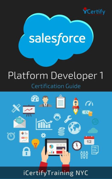 Salesforce Platform Developer I Certification Guide by Icertify ...