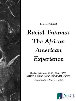 Racial Trauma: The African American Experience by NetCE, Tanika Johnson ...