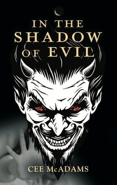 IN THE SHADOW OF EVIL by Cee McAdams | eBook | Barnes & Noble®