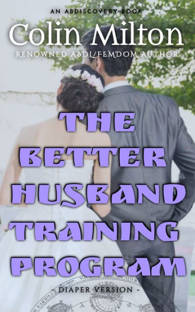 The Better Husband Training Program - diaper version: An ABDL/FEMDOM ...