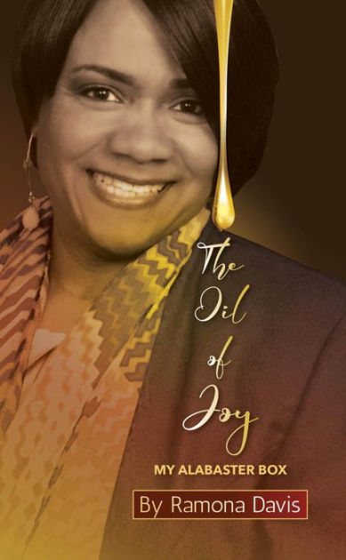 The Oil of Joy: My Alabaster Box by RAMONA DAVIS | eBook | Barnes & Noble®