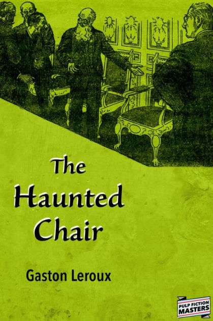 The Haunted Chair by Gaston Leroux | eBook | Barnes & Noble®