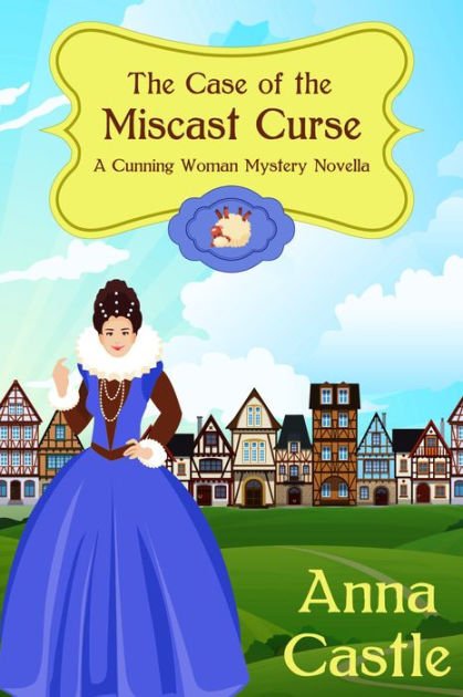 The Case of the Miscast Curse by Anna Castle, Paperback | Barnes & Noble®