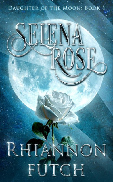 Selena Rose by Rhiannon Futch | eBook | Barnes & Noble®