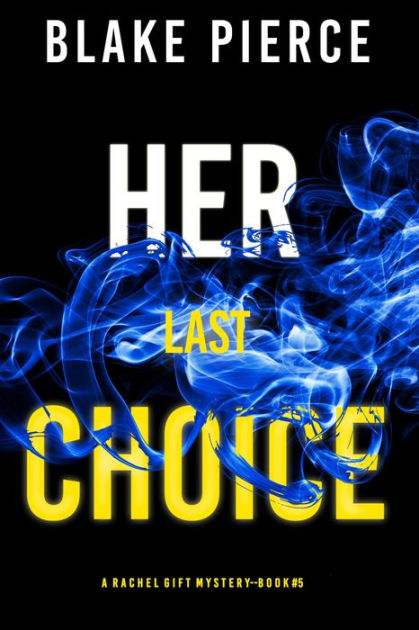 Her Last Choice (A Rachel Gift FBI Suspense Thriller-Book 5) by Blake ...