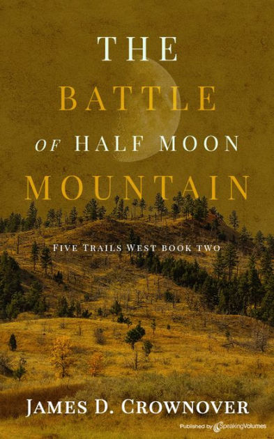 The Battle of Half Moon Mountain by James D Crownover, Paperback ...