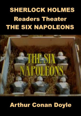 Sherlock Holmes Readers Theater - The Six Napoleons by Arthur Conan ...