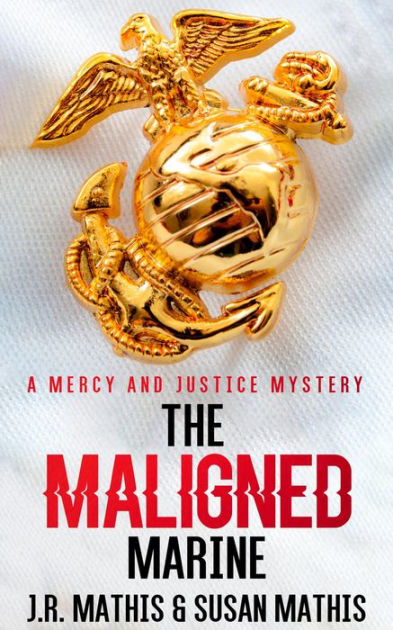 The Maligned Marine: A Father Tom and Chief Helen Greer Mystery by J. R ...