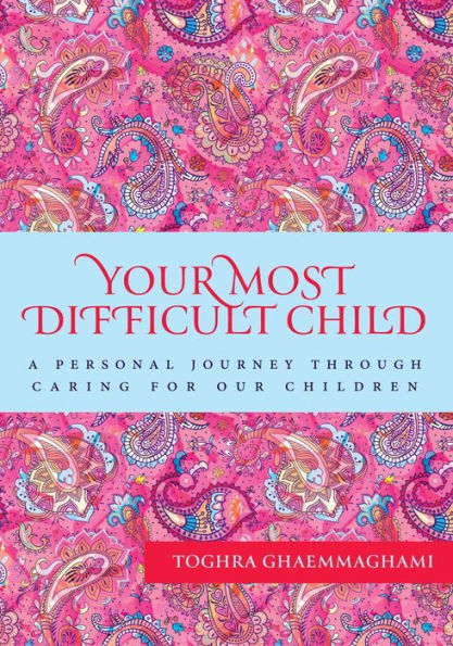 Your Most Difficult Child by Toghra GhaemMaghami | eBook | Barnes & Noble®