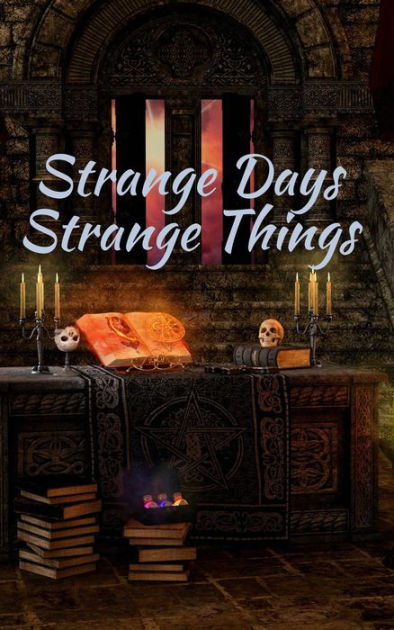 Strange Days, Strange Things by Richard Decker | eBook | Barnes & Noble®