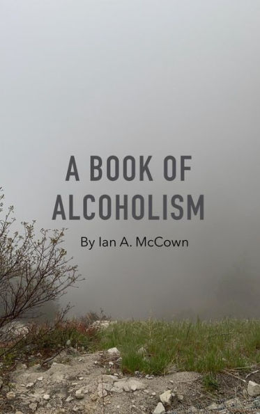 A Book Of Alcoholism by Ian Mccown | eBook | Barnes & Noble®