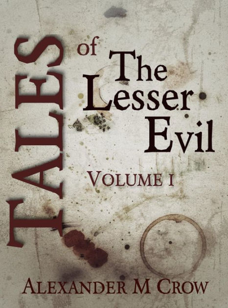 Tales of The Lesser Evil: Volume 1: An anthology edition of the first ...