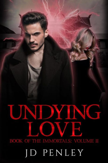 Undying Love: Book of The Immortals: Volume II by Jd Penley, Bridgette ...