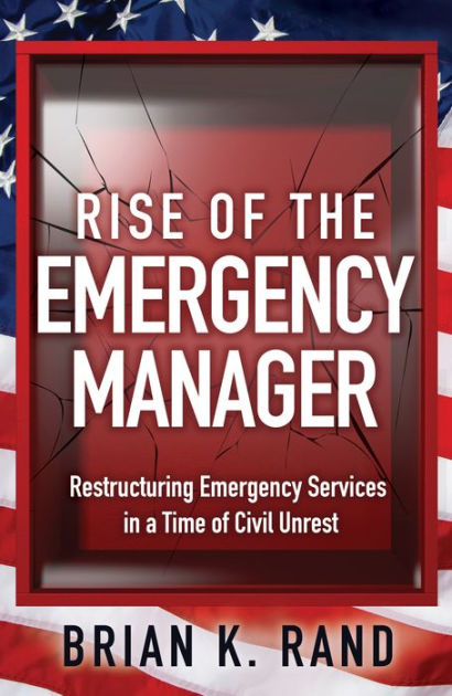 Rise of the Emergency Manager: by Brian Rand | eBook | Barnes & Noble®