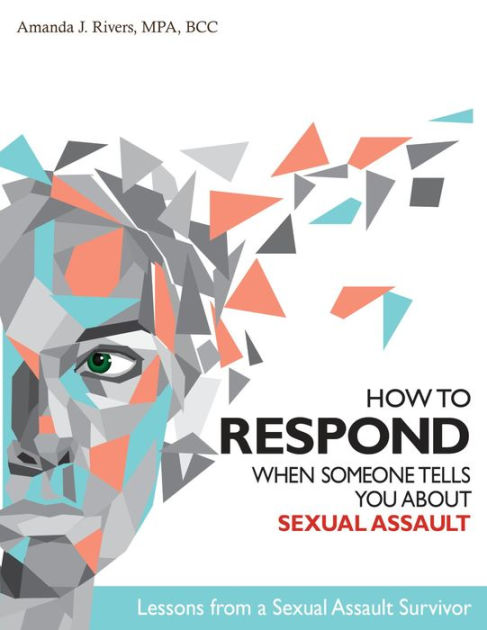 How to Respond When Someone Tells You About Sexual Assault by Amanda ...