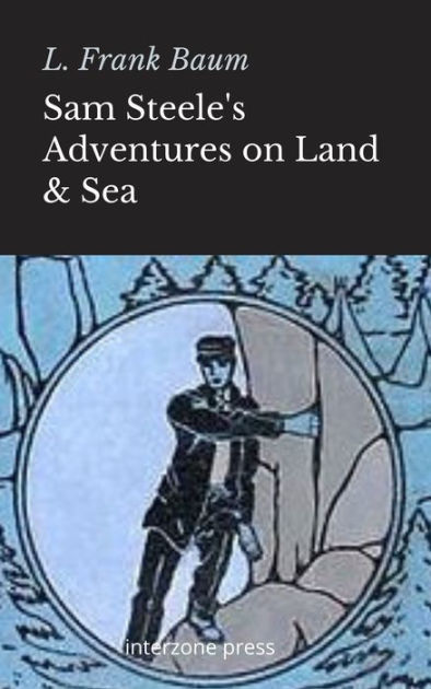Sam Steele's Adventures on Land and Sea by L. Frank Baum, Paperback ...