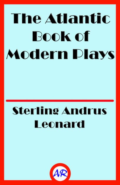 The Atlantic Book of Modern Plays by Sterling Andrus Leonard | eBook ...