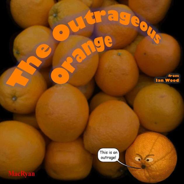 The Outrageous Orange by Ian Wood | eBook | Barnes & Noble®