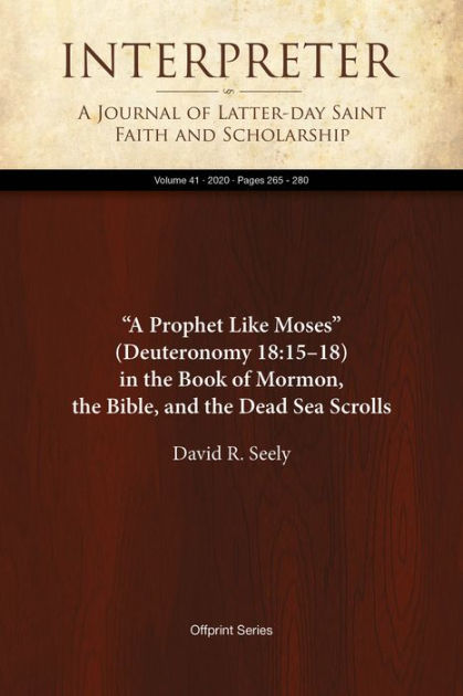 A Prophet Like Moses (Deuteronomy 18:1518) in the Book of Mormon, the ...