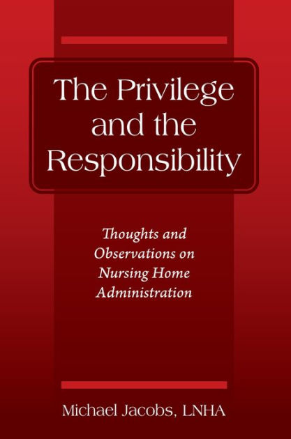The Privilege and the Responsibility by Michael Jacobs, LNHA | eBook ...