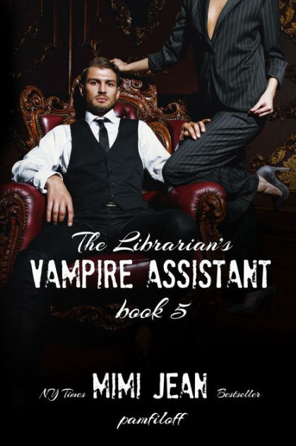 The Librarian's Vampire Assistant, Book 5 by Mimi Jean Pamfiloff ...