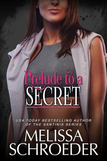 Prelude to a Secret: Prequel to Harmless Secrets by Melissa Schroeder ...