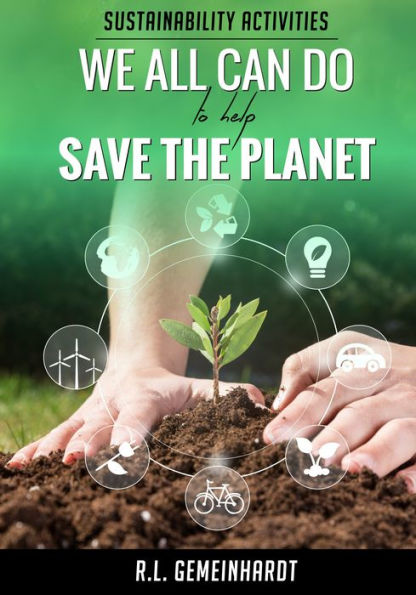 Sustainability Activities We All Can Do To Help Save The Planet by ...