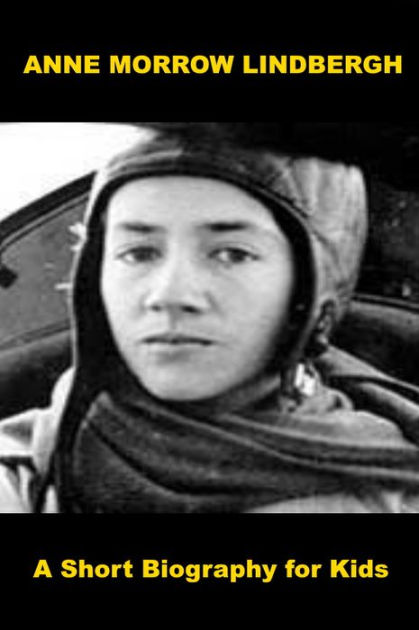 Anne Morrow Lindbergh - A Short Biography for Kids by Nell Madden ...