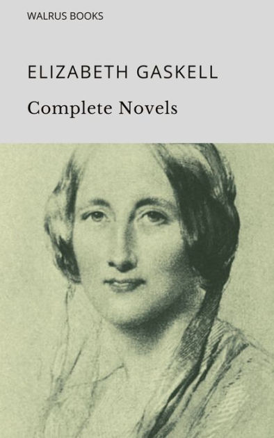 The Complete Novels of Elizabeth Gaskell by Elizabeth Gaskell | eBook ...