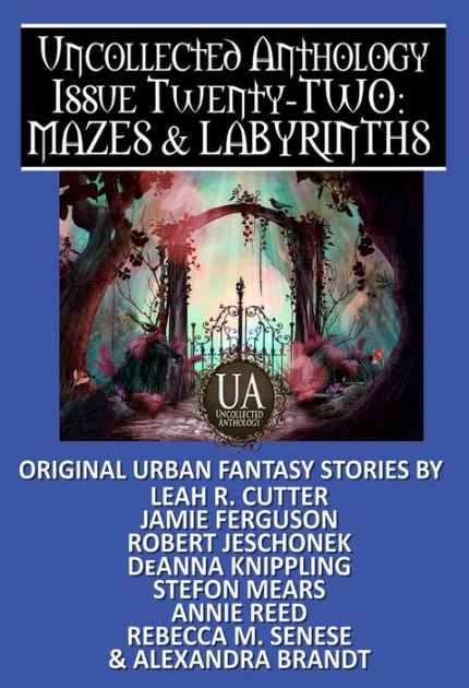 Mazes & Labyrinths: A Collected Uncollected Anthology by Alexandra ...