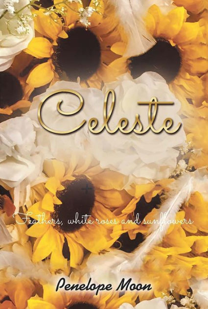 Celeste: Feathers, white roses and sunflowers by Penelope Moon | eBook ...