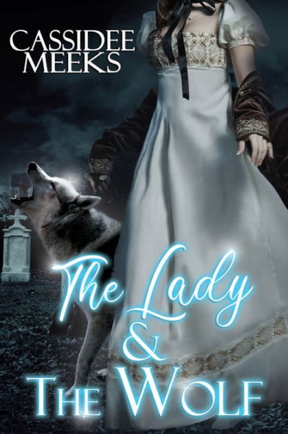The Lady and the Wolf by Cassidee Meeks, Paperback | Barnes & Noble®