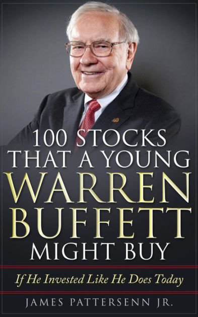 100 Stocks That a Young Warren Buffett Might Buy: Proven Methods for ...