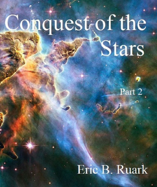 Conquest of the Stars... Part 2 by Eric B. Ruark | eBook | Barnes & Noble®