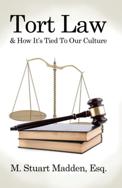 Tort Law and How It's Tied To Our Culture by M. Stuart Madden, Esq ...