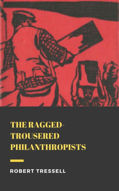 The Ragged Trousered Philanthropists by Robert Tressell, Paperback ...