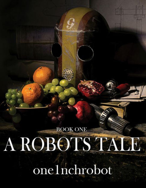A Robots Tale by one1nchrobot | eBook | Barnes & Noble®