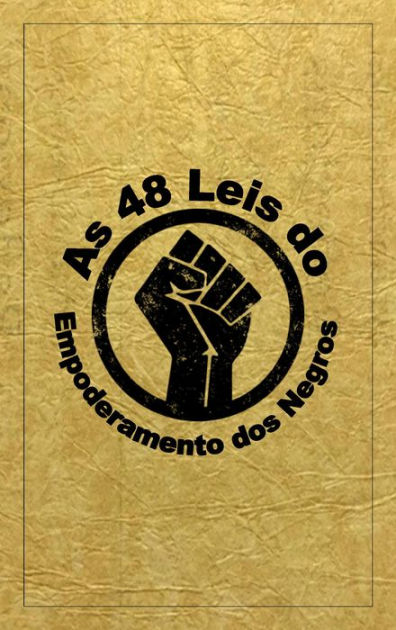 As 48 leis do empoderamento negro (The 48 Laws of Black Empowerment) by ...