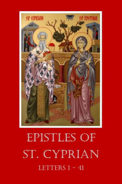 Epistles of St. Cyprian: 1-41: by St. Cyprian of Carthage, Paperback ...