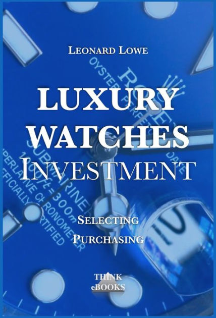 Luxury Watches as Investment by Leonard Lowe | eBook | Barnes & Noble®
