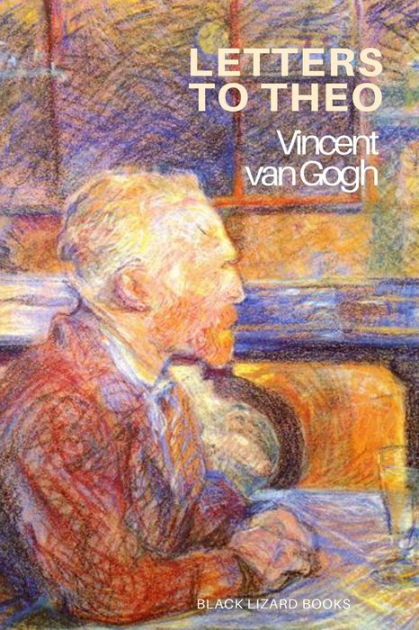 Letters to Theo by Vincent van Gogh, Paperback | Barnes & Noble®