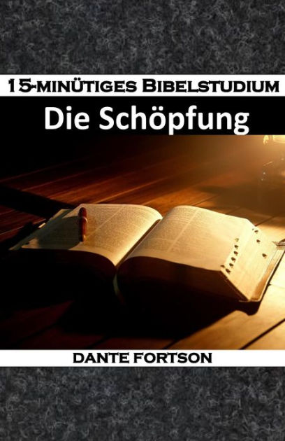 15-minutiges Bibelstudium: Die Schopfung by Dante Fortson | eBook ...